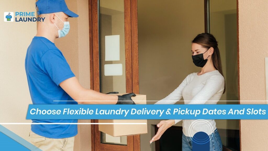 Choose Flexible Laundry Pickup and Delivery Dates & Slots