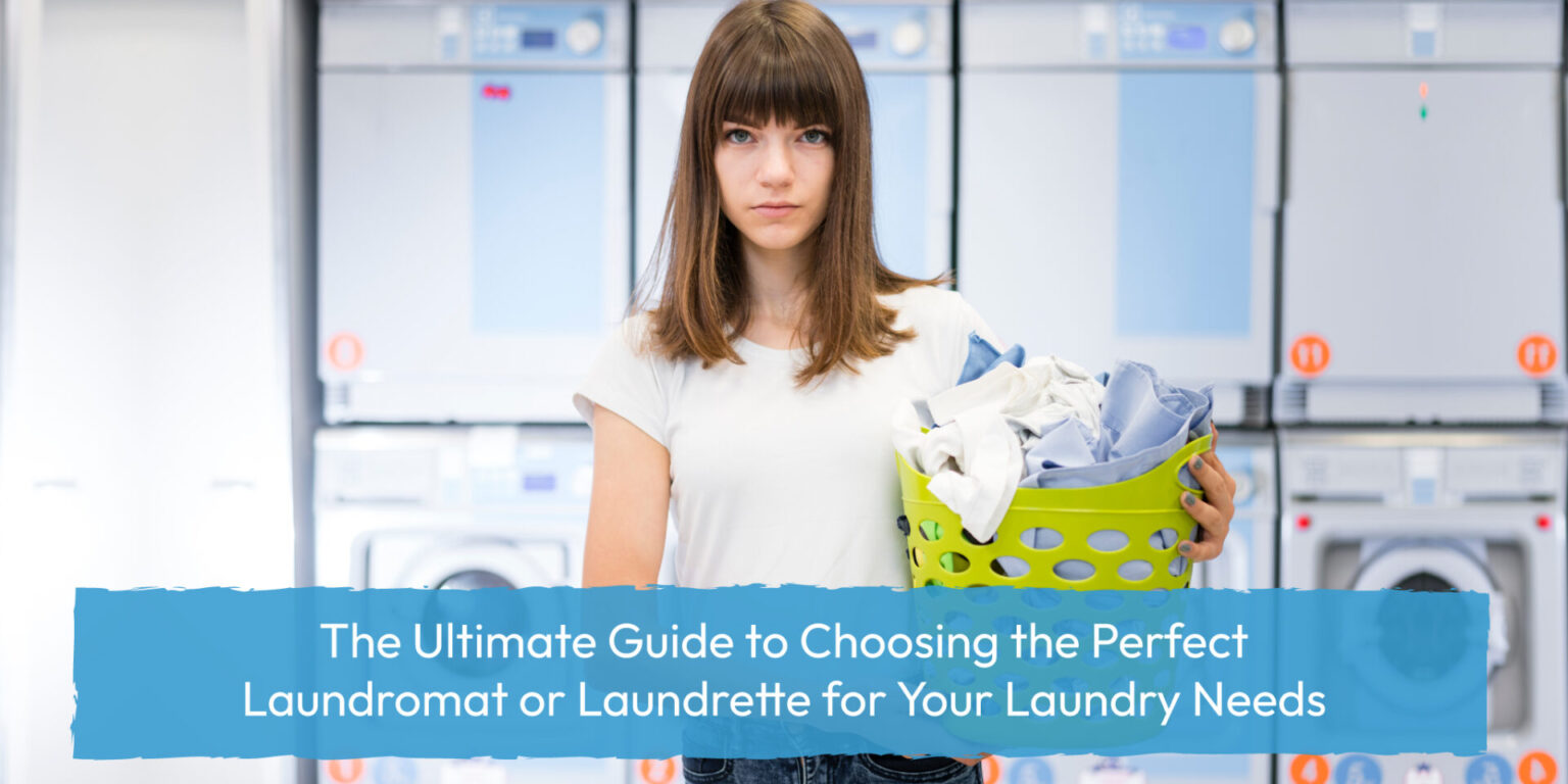 The Ultimate Guide to Choosing the Perfect Laundromat or Laundrette for ...